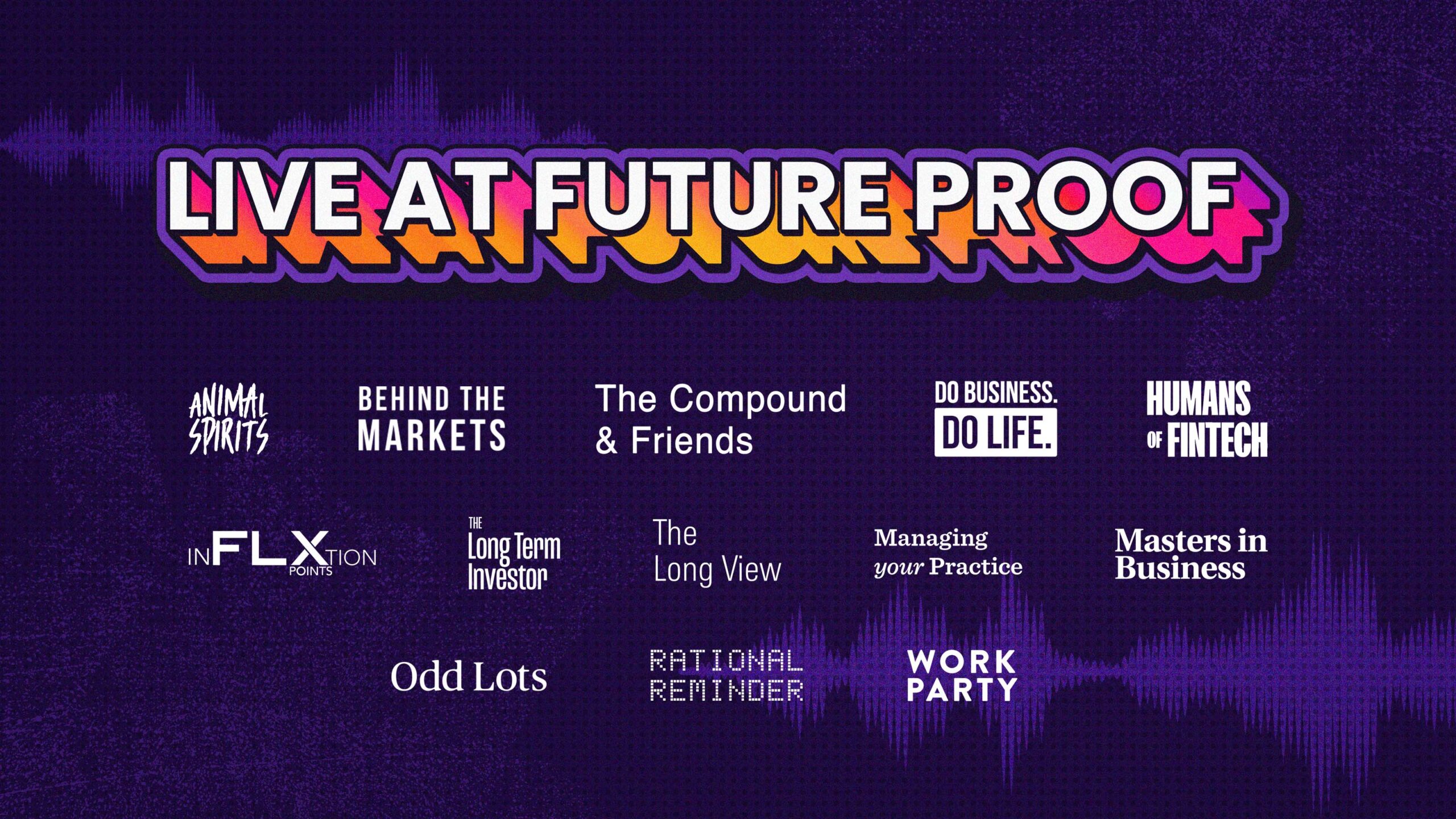 Hear the Top Podcasts in the Industry Live at Future Proof - Future Proof
