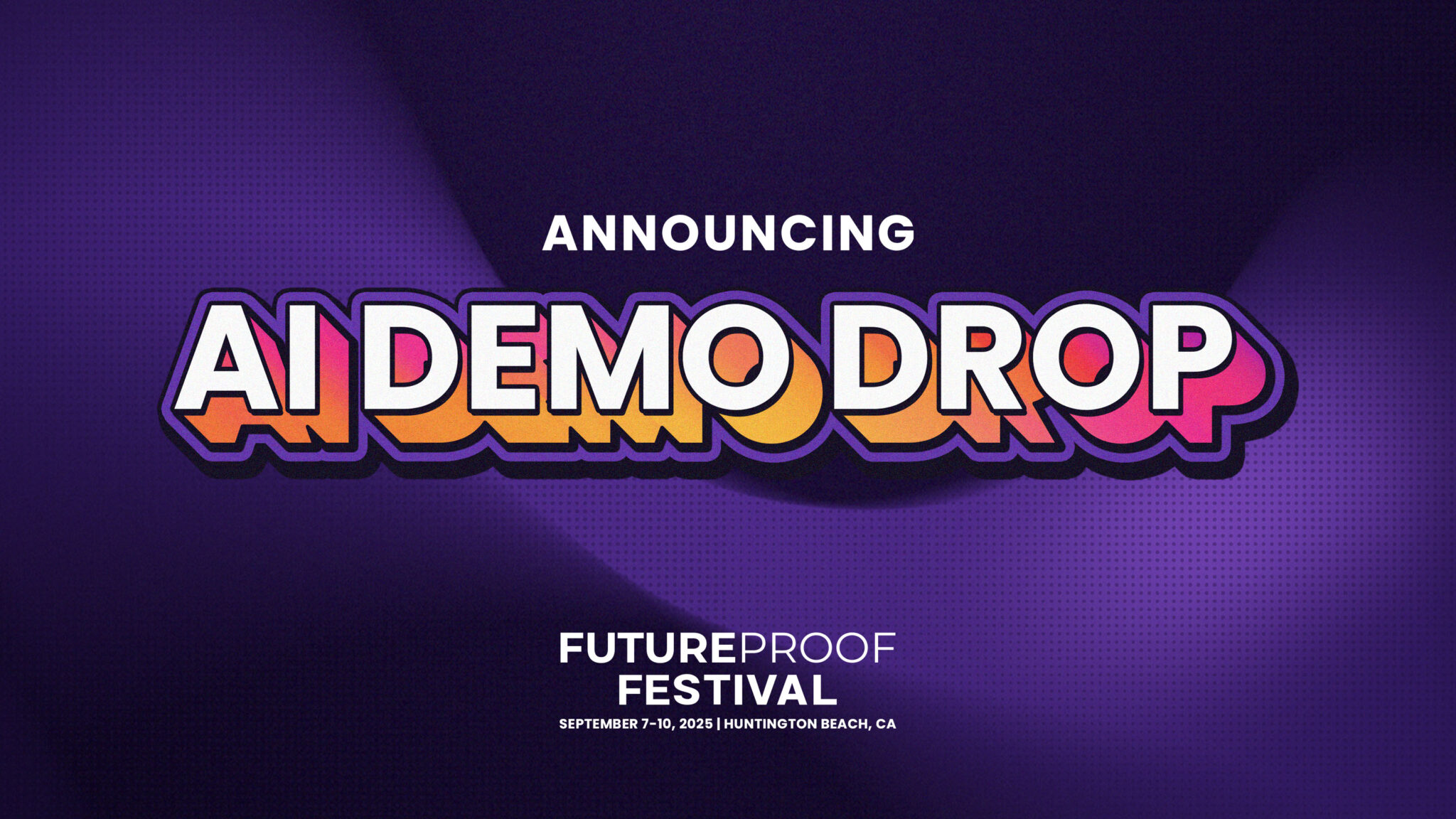 Step Into the Spotlight: Apply Now for the AI Demo Drop at Future Proof Festival 2025 - Future Proof